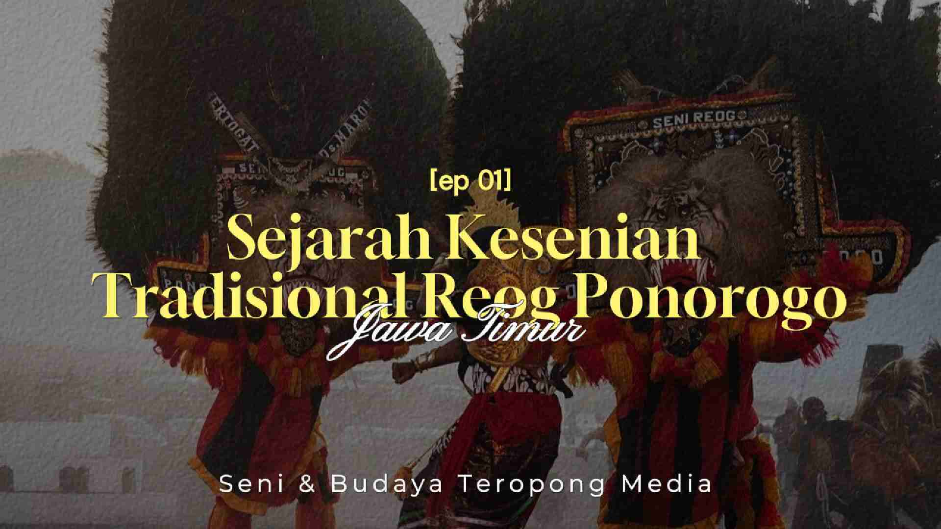Sejarah Kesenian Tradisional Reog Ponorogo - Teropong Media