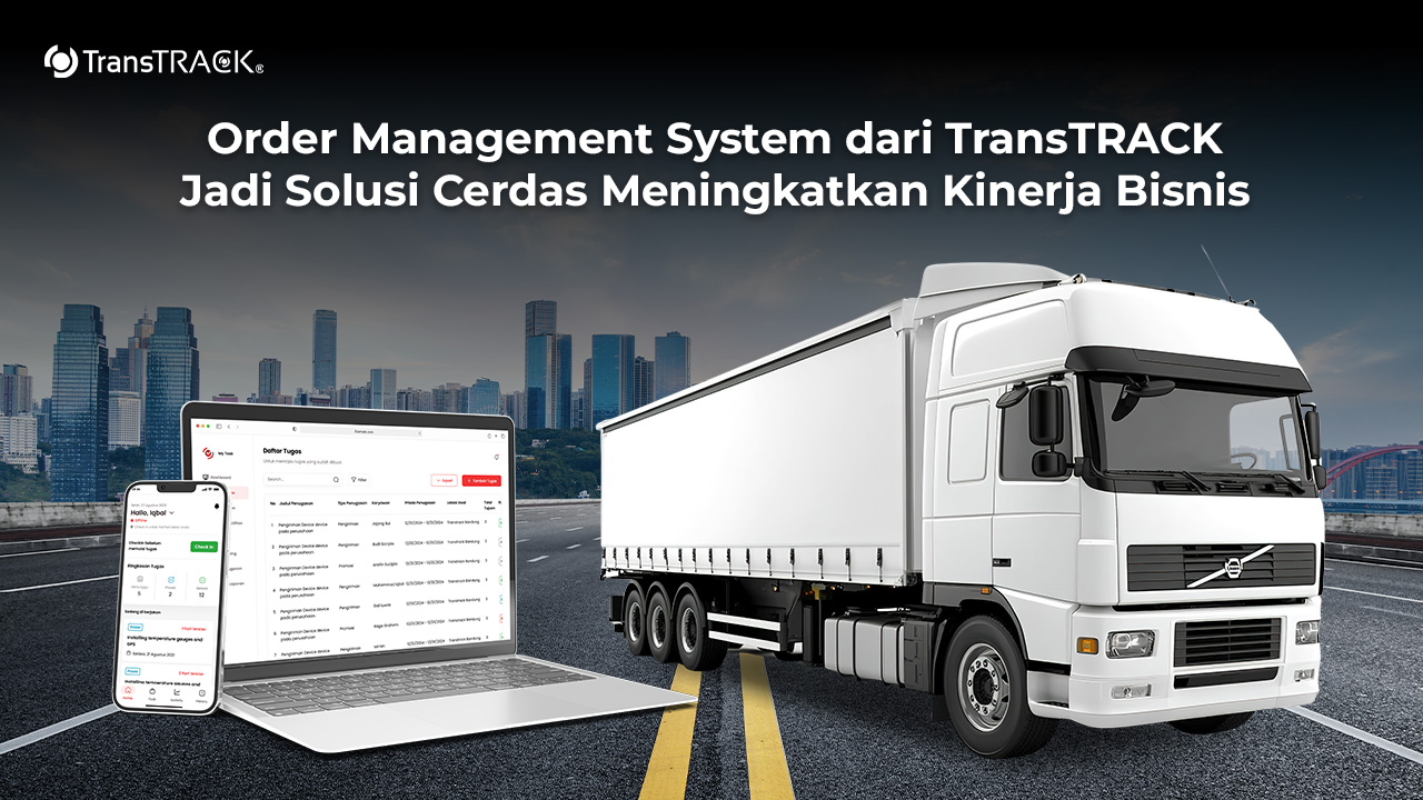 Order Management System dari TransTRACK Jadi Solusi Cerdas Meningkatkan ...