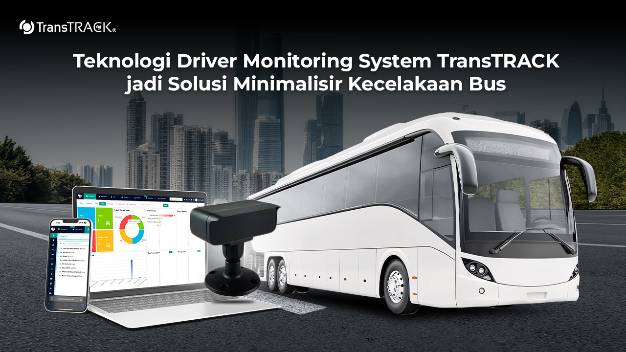 Teknologi Driver Monitoring System TransTRACK Jadi Solusi Minimalisasi Kecelakaan Bus